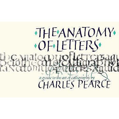 The anatomy of letters : a guide to the art of calligraphy | WorldCat.org