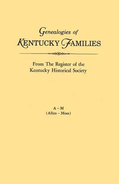 Genealogies of Kentucky families : from the Register of the Kentucky ...