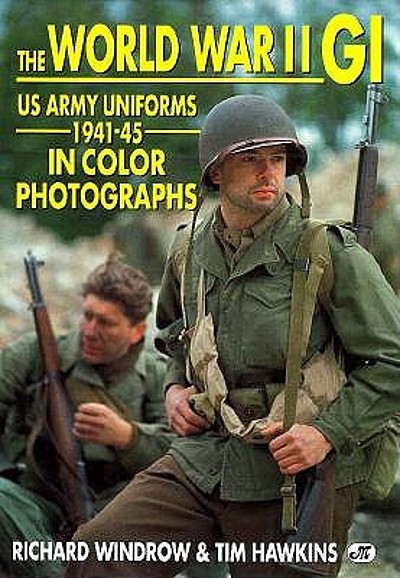 The World War II GI : US Army uniforms, 1941-45 in color photographs ...