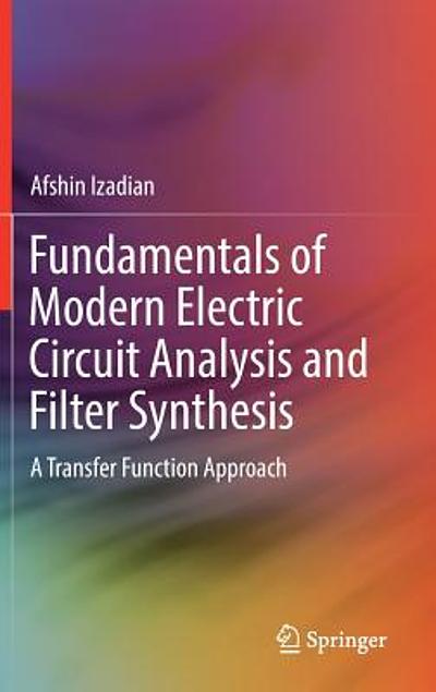 Fundamentals of modern electric circuit analysis and filter synthesis : a transfer function ...
