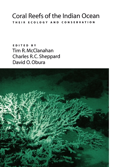 Coral reefs of the Indian Ocean : their ecology and conservation ...