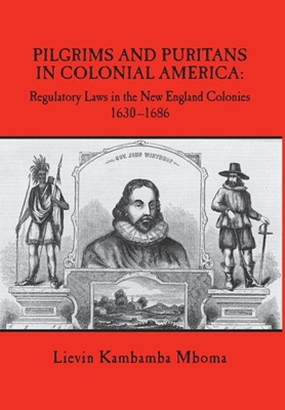 Pilgrims and Puritans in Colonial America : regulatory laws in the New ...