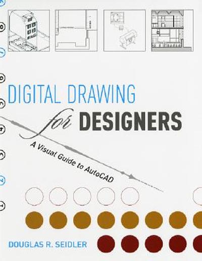 Digital drawing for designers : a visual guide to AutoCAD | WorldCat.org