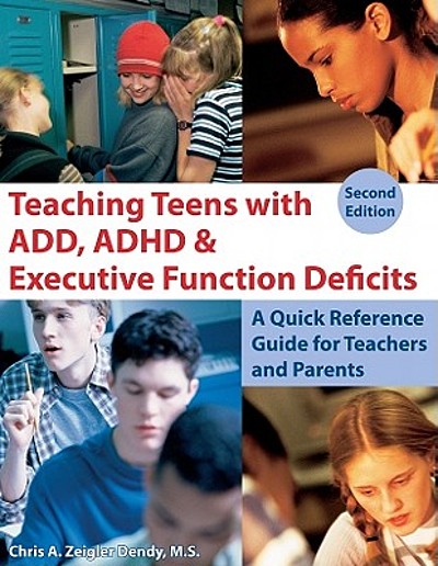 Teaching teens with ADD, ADHD & executive function deficits : a quick ...