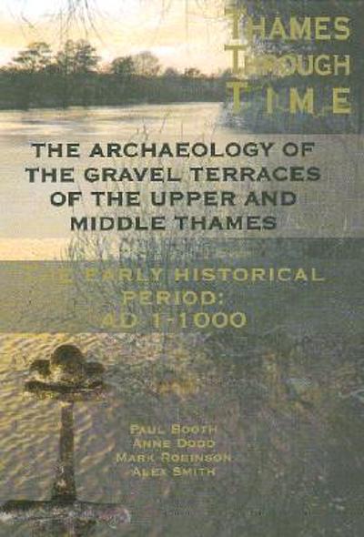 The Thames through time : the archaeology of the gravel terraces of the ...
