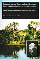 Codex of ancient Egyptian plant remains = Codex des restes végétaux de ...