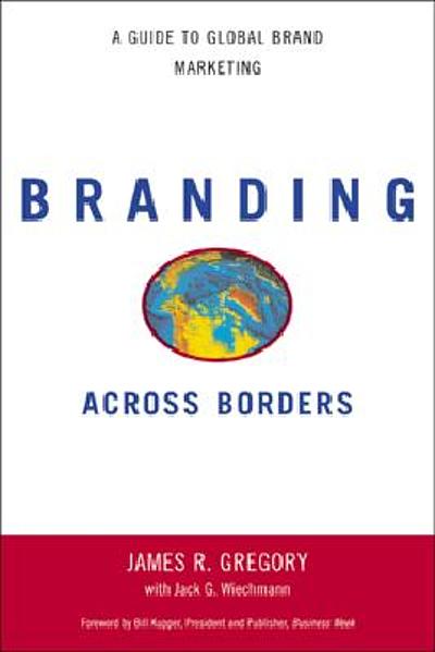 Branding across borders : a guide to global brand marketing | WorldCat.org