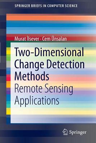 Two-dimensional change detection methods : remote sensing applications ...