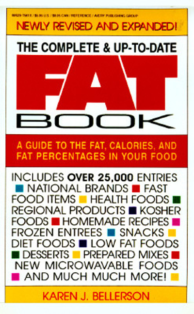 The complete & up-to-date fat book : a guide to the fat, calories, and ...
