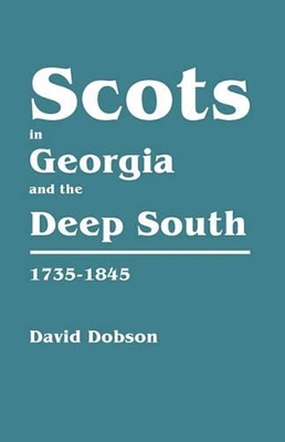 Scots in Georgia and the Deep South, 1735-1845 | WorldCat.org