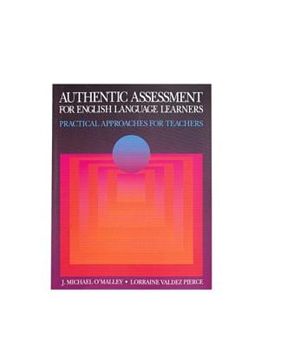 Authentic assessment for English language learners : practical ...
