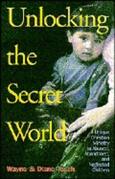 Unlocking the secret world : a unique Christian ministry to abused ...
