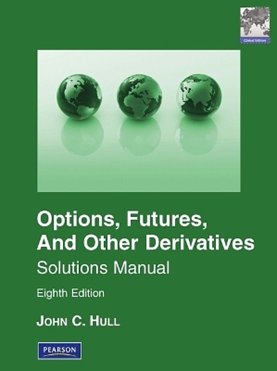Options, futures, and other derivatives : solutions manual | WorldCat.org Options, futures, and other derivatives : solutions manual | WorldCat.org