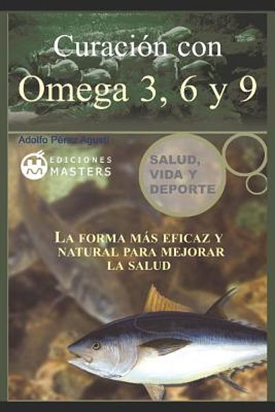 Curaci n Con Omega 3 6 Y 9 La Forma M s Eficaz Y Natural Para curaci-n-con-omega-3-6-y-9-la-forma-m-s-eficaz-y-natural-para