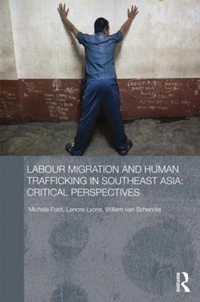 Labour Migration And Human Trafficking In Southeast Asia Critical