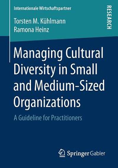 Managing Cultural Diversity in Small and Medium-Sized Organizations : a ...