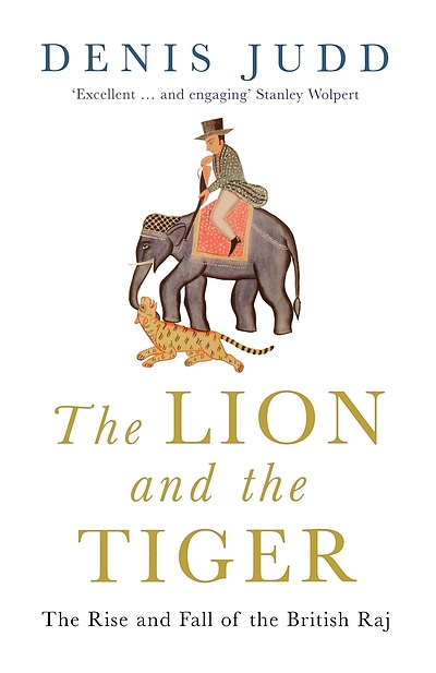 The lion and the tiger : the rise and fall of the British Raj, 1600 ...