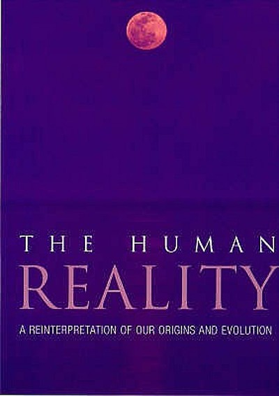 The human reality : a reinterpretation of our origins and evolution ...