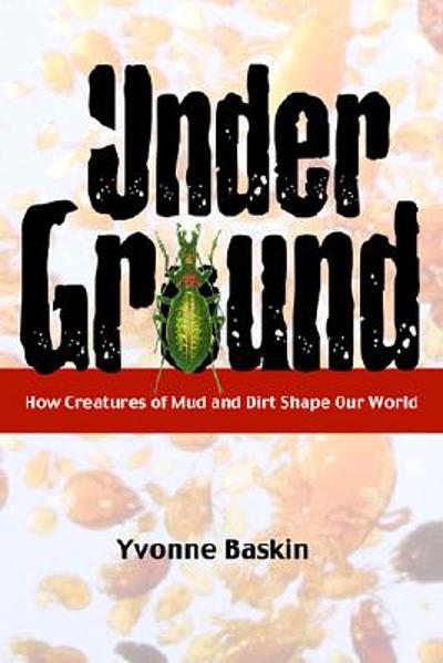 Under ground : how creatures of mud and dirt shape our world | WorldCat.org