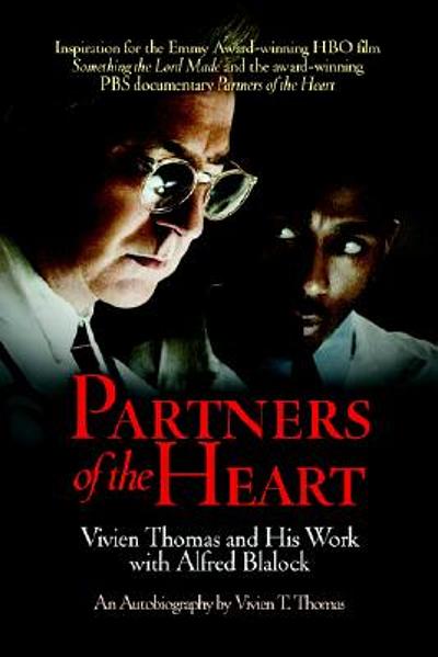 Partners of the heart : Vivien Thomas and his work with Alfred Blalock ...