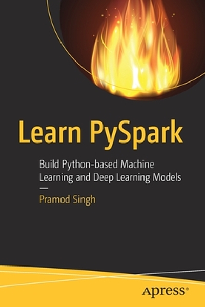 Learn Pyspark Build Python Based Machine Learning And Deep Learning Models