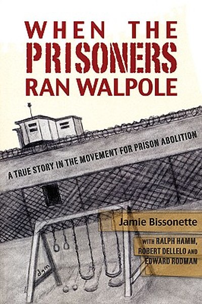 When the prisoners ran Walpole : a true story in the movement for ...