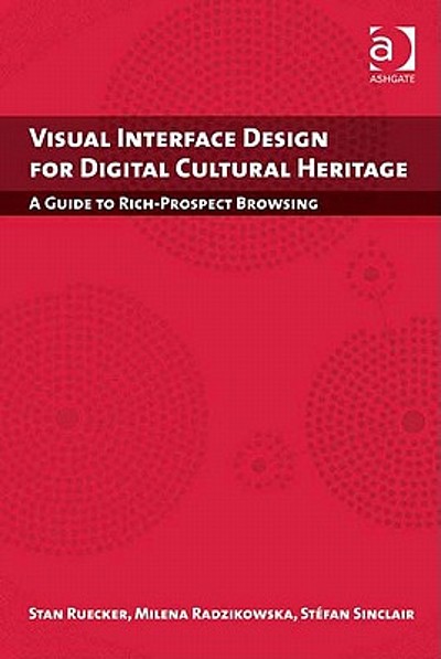 Visual interface design for digital cultural heritage : a guide to rich-prospect browsing ...