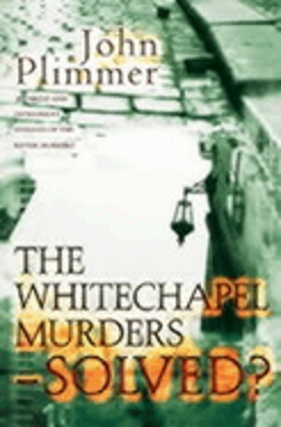 In the footsteps of the Whitechapel murders : an examination of the ...