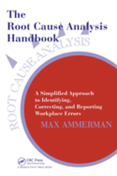 The root cause analysis handbook : a simplified approach to identifying ...