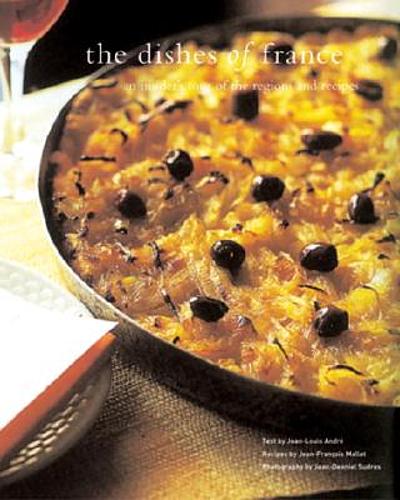 Dishes of France : an insider's tour of the regions and recipes ...