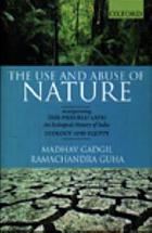 The use and abuse of nature : incorporating "This fissured land, an ...