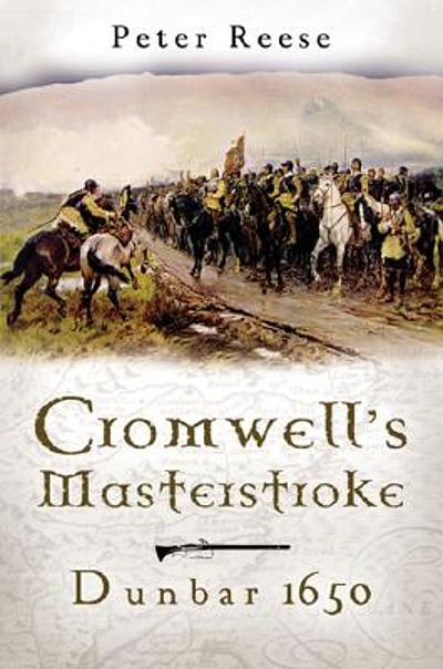 Cromwell's masterstroke : the Battle of Dunbar 1650 | WorldCat.org