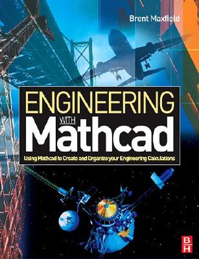 Engineering with Mathcad : using Mathcad to create and organize your ...