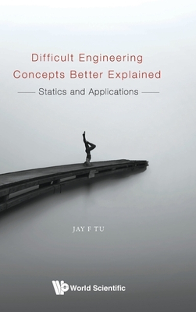 Difficult engineering concepts better explained : statics and ...