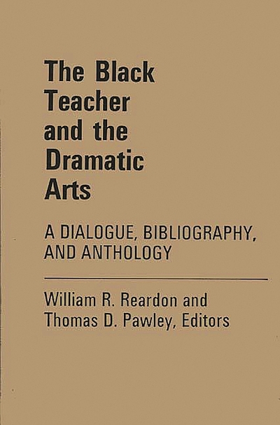 The Black teacher and the dramatic arts : a dialogue, bibliography, and ...