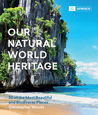 Our natural world heritage : 50 of the most beautiful and biodiverse ...