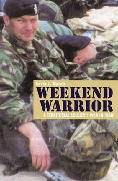 Weekend warrior : a territorial soldier's war in Iraq | WorldCat.org
