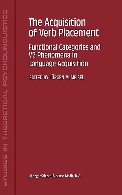 The Acquisition of verb placement : functional categories and V2 ...
