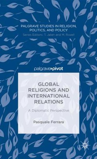 Global religions and international relations : a diplomatic perspective ...