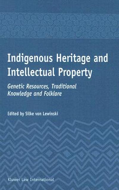 Indigenous heritage and intellectual property : genetic resources ...