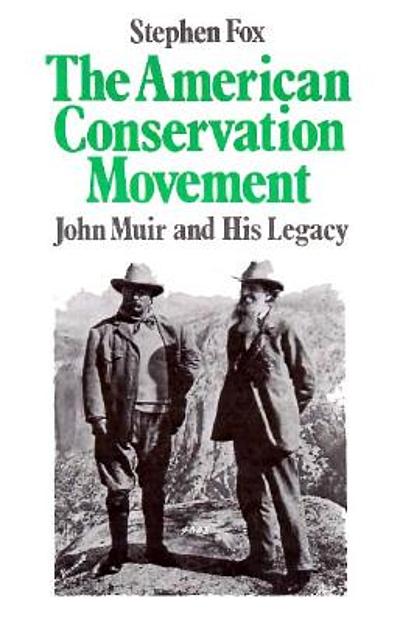 The American conservation movement : John Muir and his legacy ...