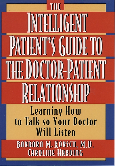 The Intelligent Patients Guide To The Doctor Patient Relationship