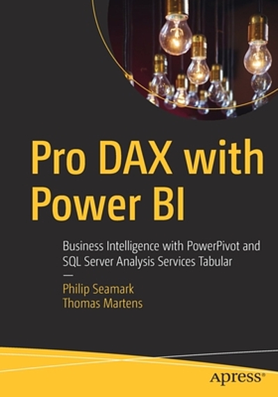 Pro DAX with Power BI : business intelligence with PowerPivot and SQL Server Analysis Services ...