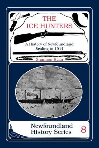 The ice hunters : a history of Newfoundland sealing to 1914 | WorldCat.org