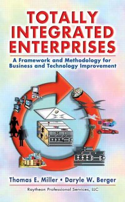 Totally integrated enterprises : a framework and methodology for ...