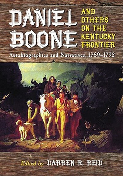 Daniel Boone and others on the Kentucky frontier : autobiographies and ...