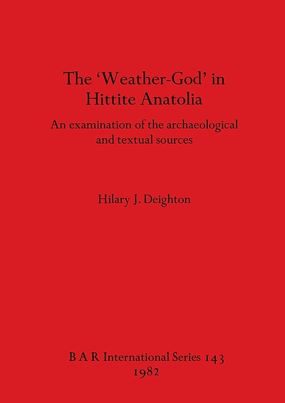 The 'weather-god' in Hittite Anatolia : an examination of the ...