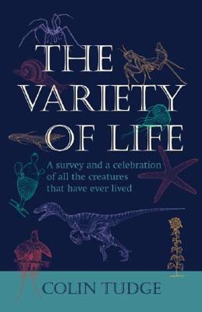 The variety of life : a survey and a celebration of all the creatures ...