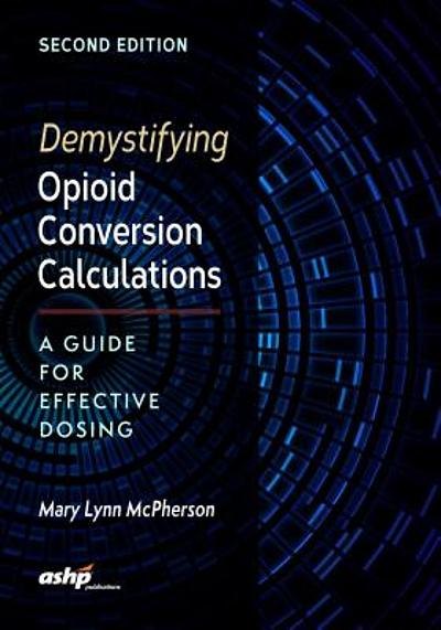 Demystifying opioid conversion calculations : a guide for effective ...