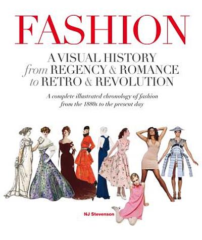 Fashion : a visual history from regency & romance to retro & revolution ...